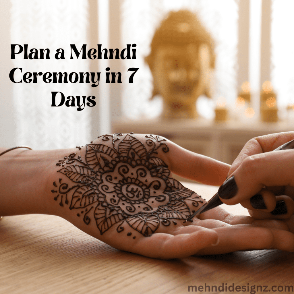 How to Plan a Mehndi Ceremony in 7 Days: Free Checklist for Last-Minute ...