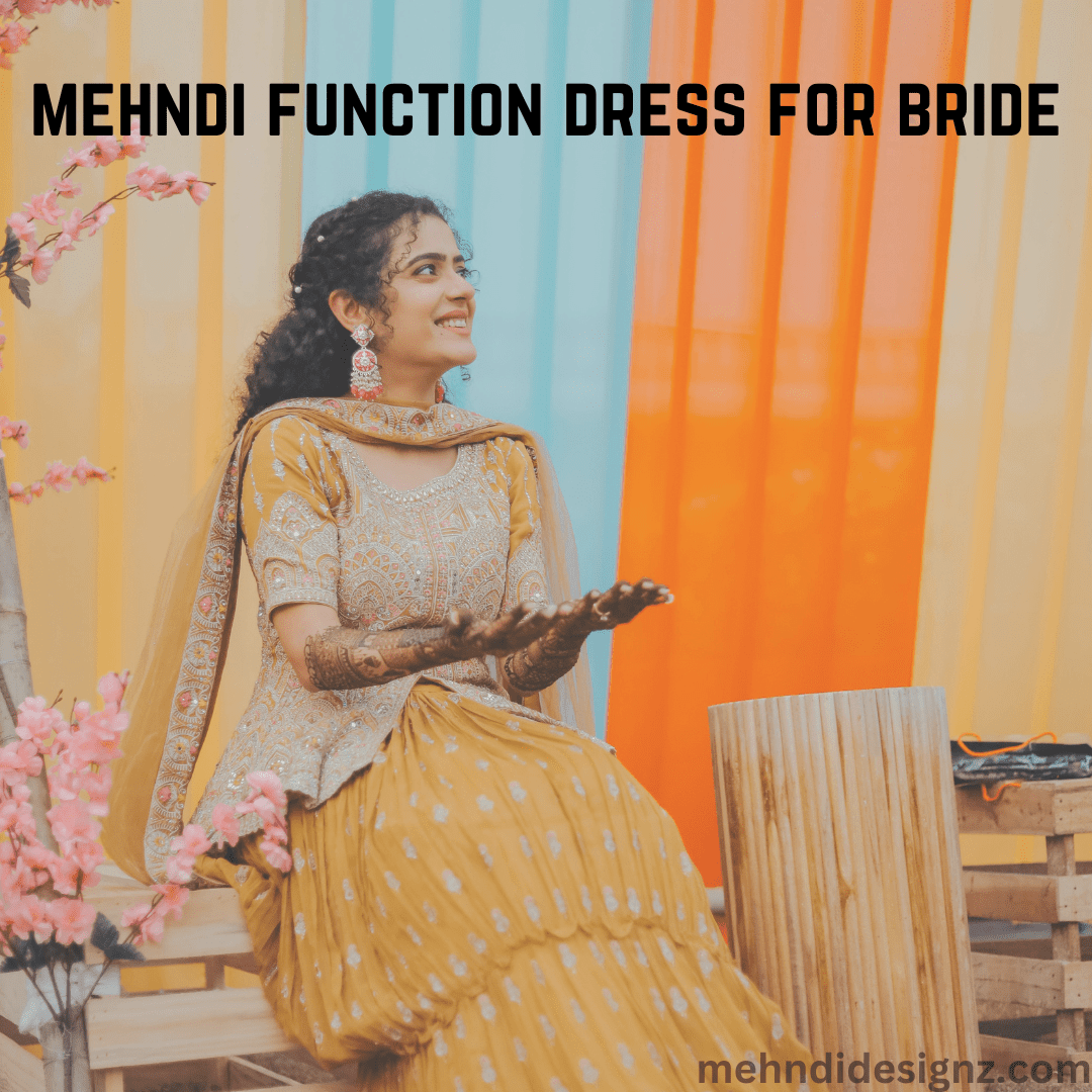 Dress for Mehndi Function: Styles, Colors & Trends - Mehndi Designz